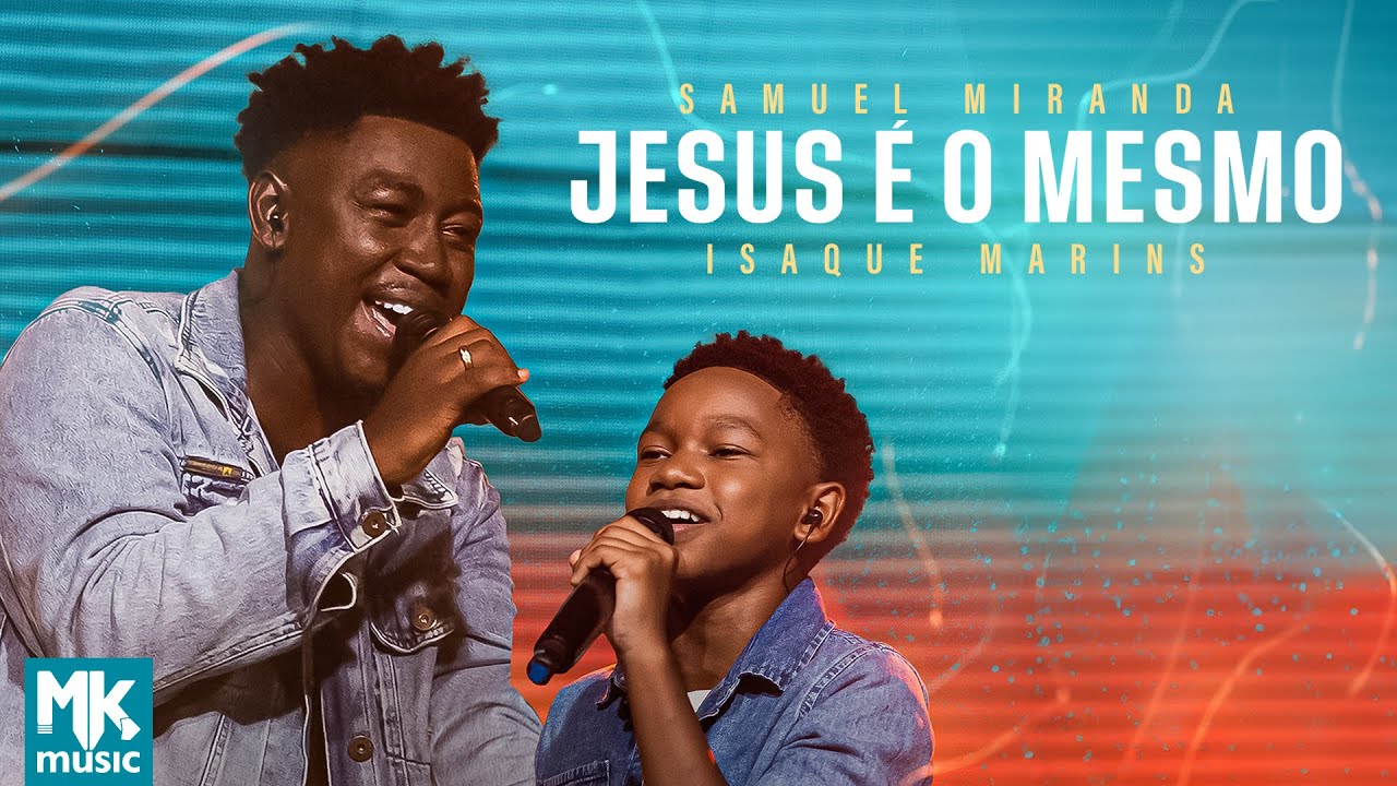 Samuel Miranda e Isaque Marins – Jesus é o Mesmo (Ao Vivo) (Clipe ...