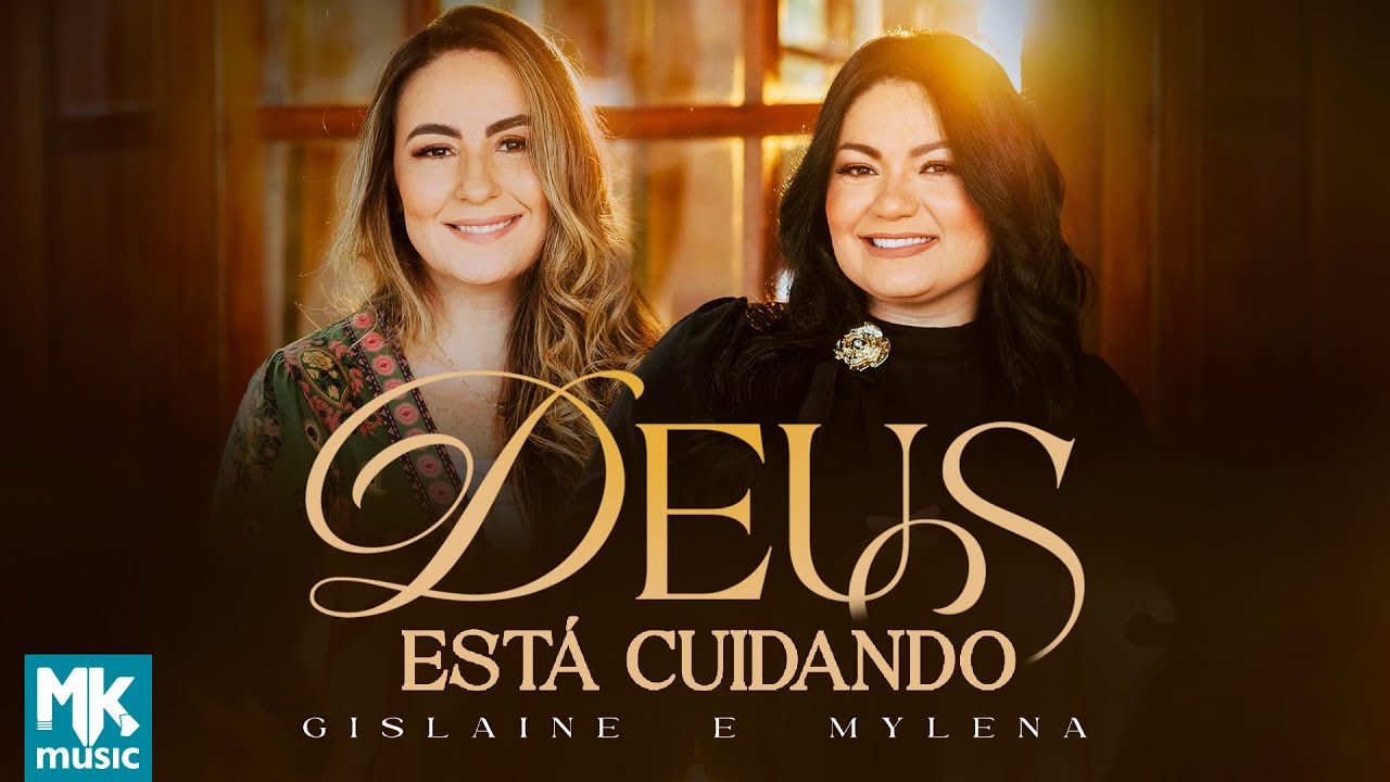 Gislaine e Mylena – Deus Está Cuidando (Clipe Oficial MK Music) - Cig ...
