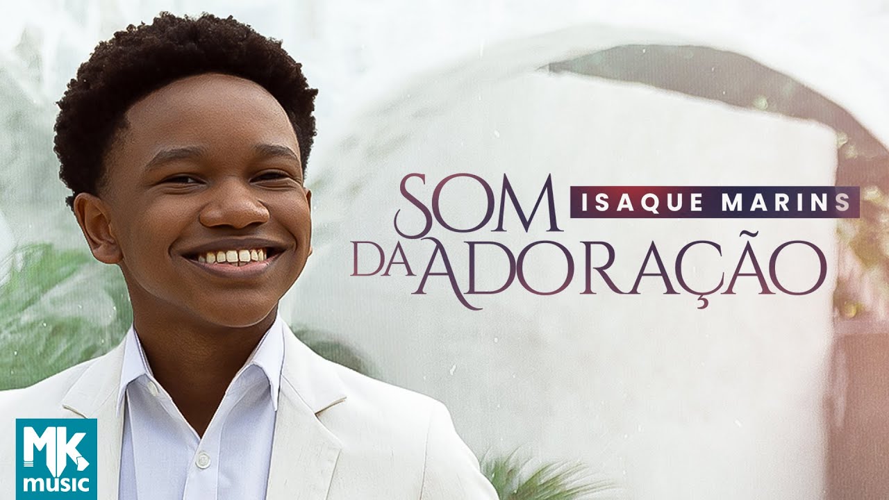 Isaque Marins – Som da Adoração (Clipe Oficial MK Music) - Cig Oficial