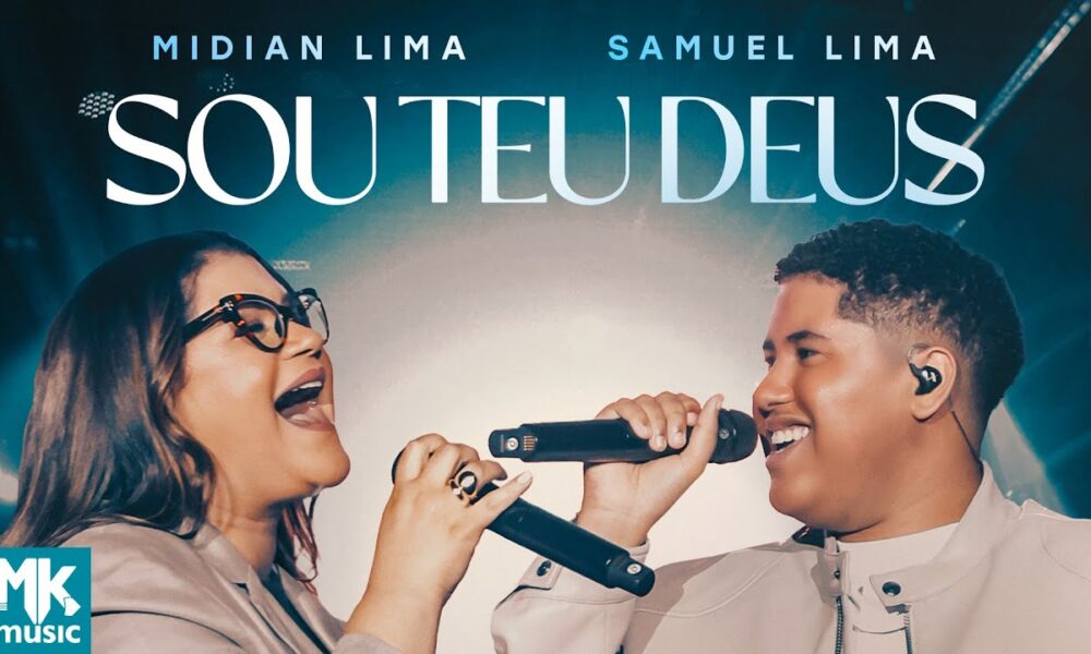 Midian Lima e Samuel Lima – Sou Teu Deus (Ao Vivo) (Clipe Oficial MK ...