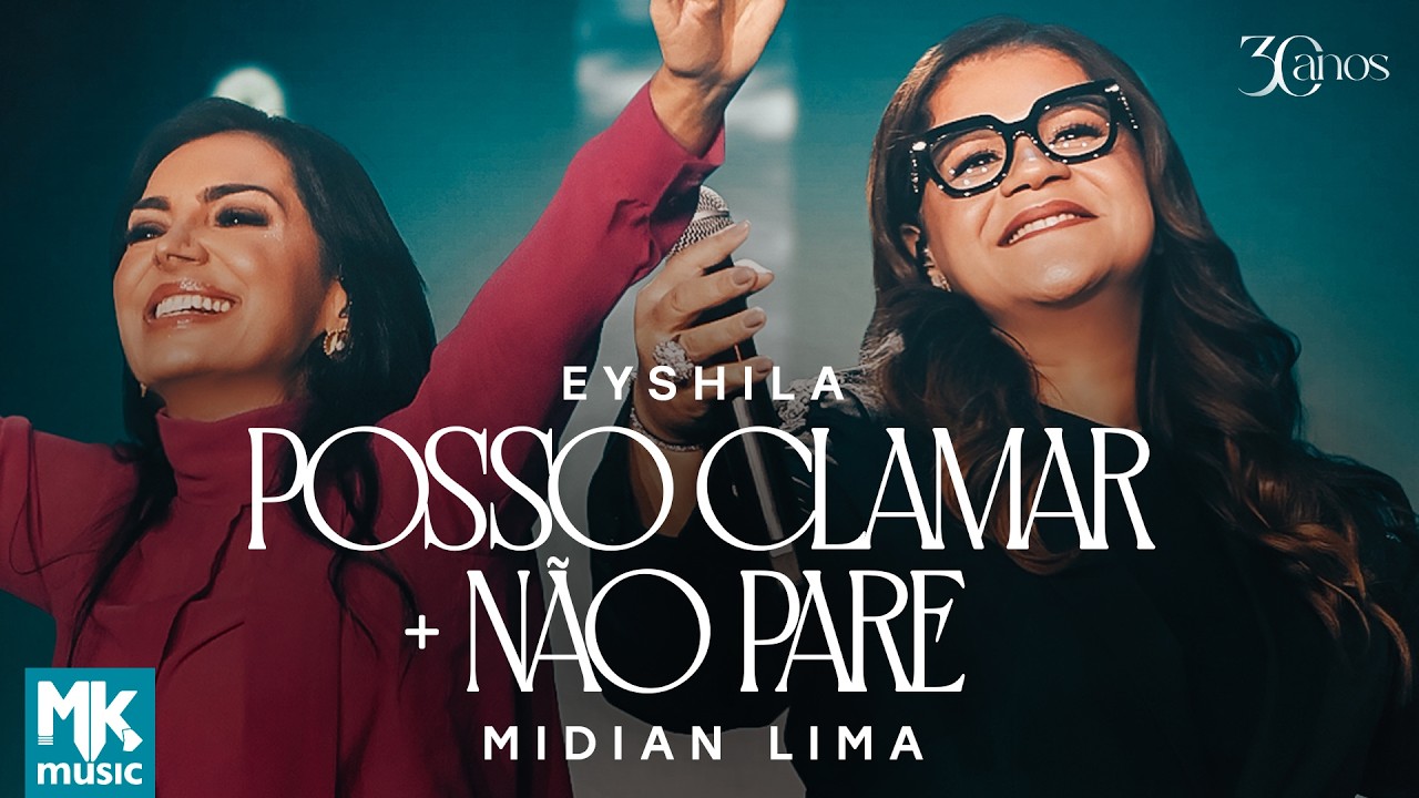 Eyshila e Midian Lima – Posso Clamar + Não Pare (Ao Vivo) (Clipe ...